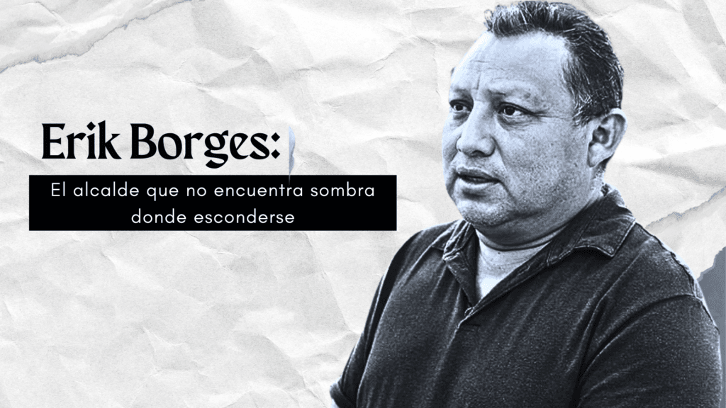 Erik Borges: el alcalde que no encuentra sombra donde esconderse - Boom FM